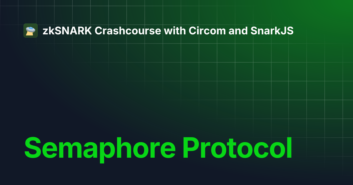 Semaphore Protocol | zkSNARK Crashcourse with Circom and SnarkJS