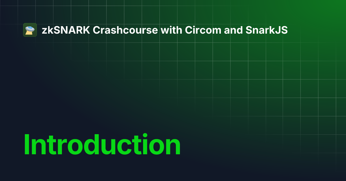 Introduction | zkSNARK Crashcourse with Circom and SnarkJS